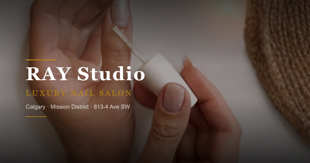 RAY Studio Calgary | Premier Luxury Nail Salon